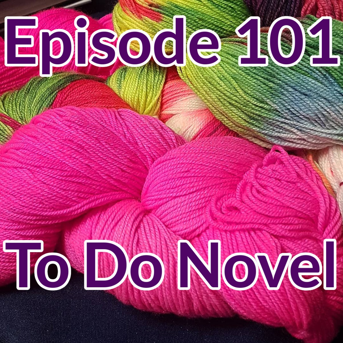 Episode 101 – To Do Novel – Northern Knits Podcast
